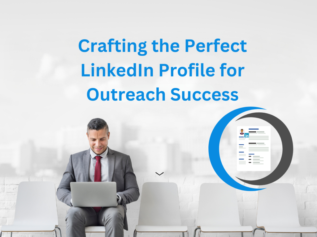 Crafting The Perfect Linkedin Profile For Outreach Success Martechpanthers